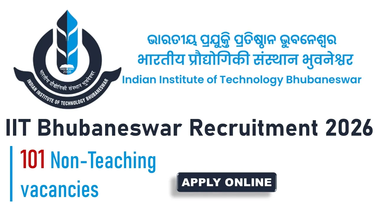 IIT Bhubaneswar Recruitment 2026: 101 Non-Teaching Posts